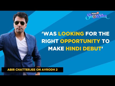 Bengali Actor Abir Chatterjee On Hindi Debut With 'Avrodh 2', Regional Cinema And More | Exclusive