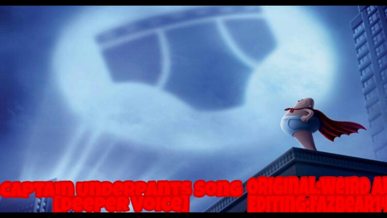 Captain Underpants Song-Deeper Voice - YouTube