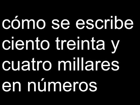 cómo se escribe ciento treinta y cuatro millares en números - YouTube