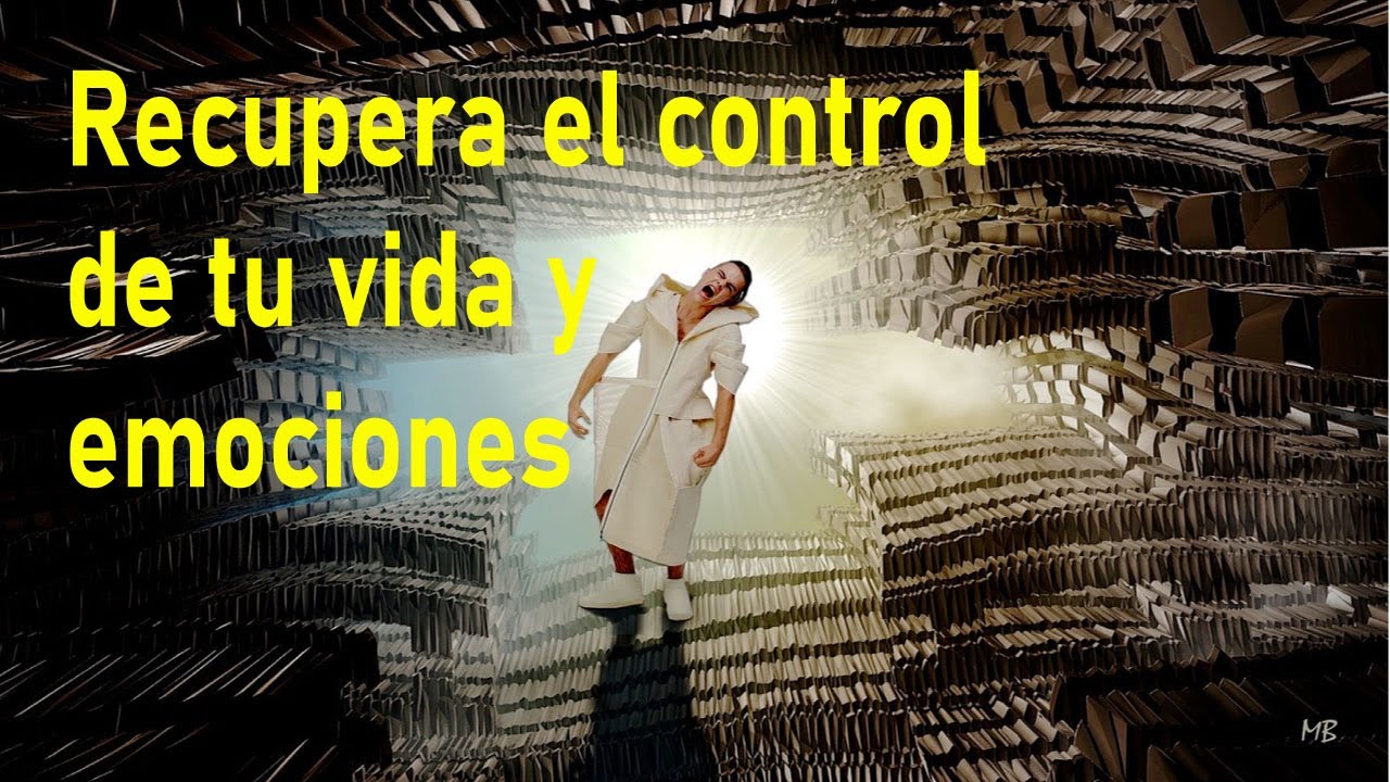 Cómo aprender a recuperar el control de su vida y emociones - YouTube