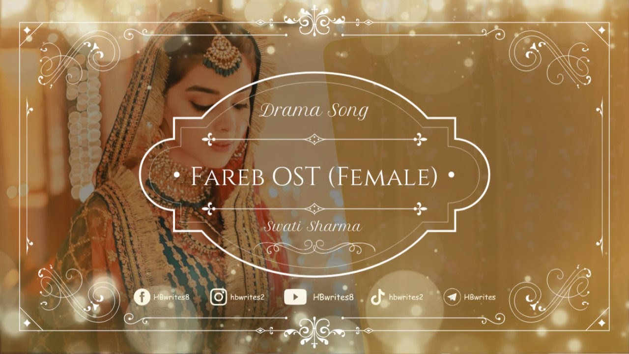 Fareb Full Drama OST (LYRICS) - Swati Sharma (Female Version) | Aye Ab ...