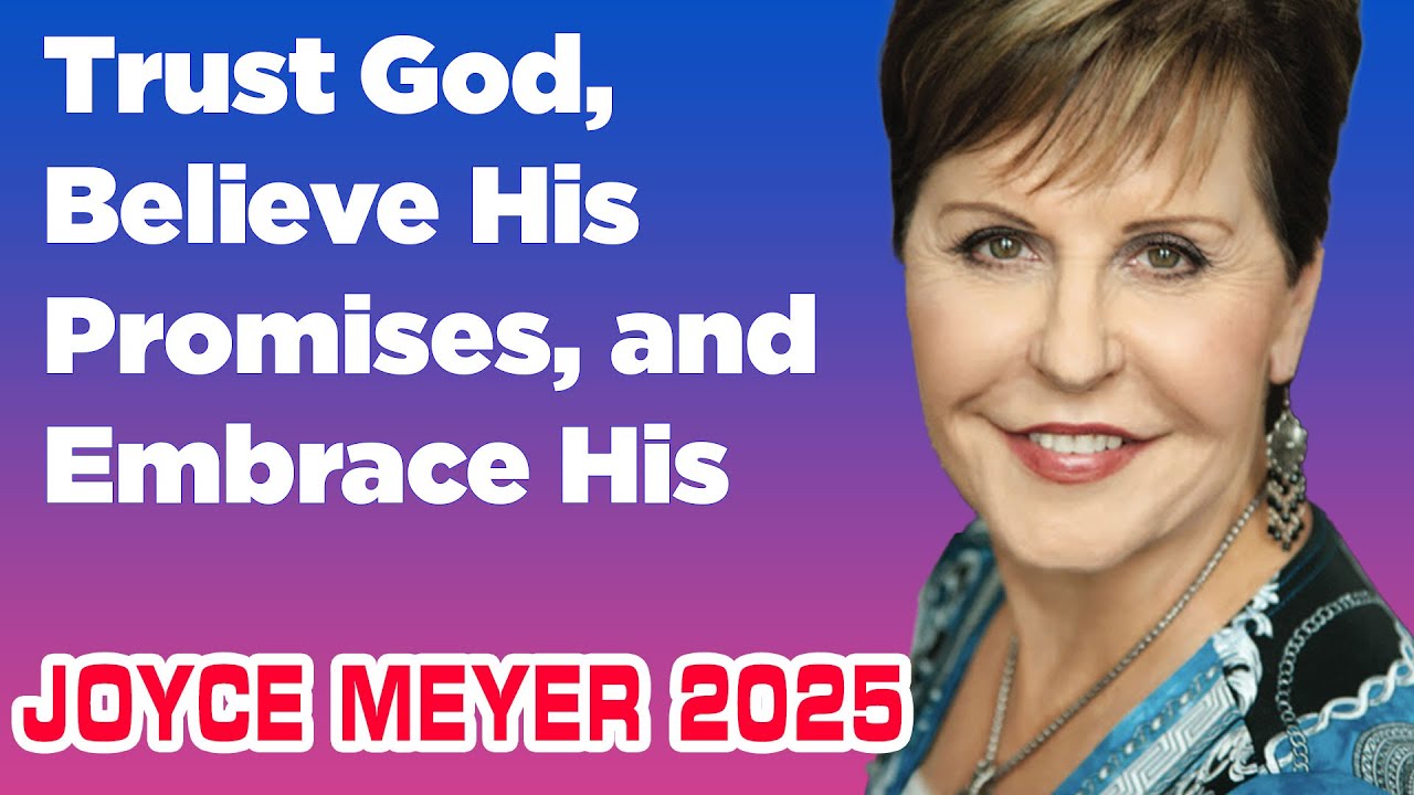 Joyce Meyer 2025 | Trust God, Believe His Promises, and Embrace His Rest - YouTube