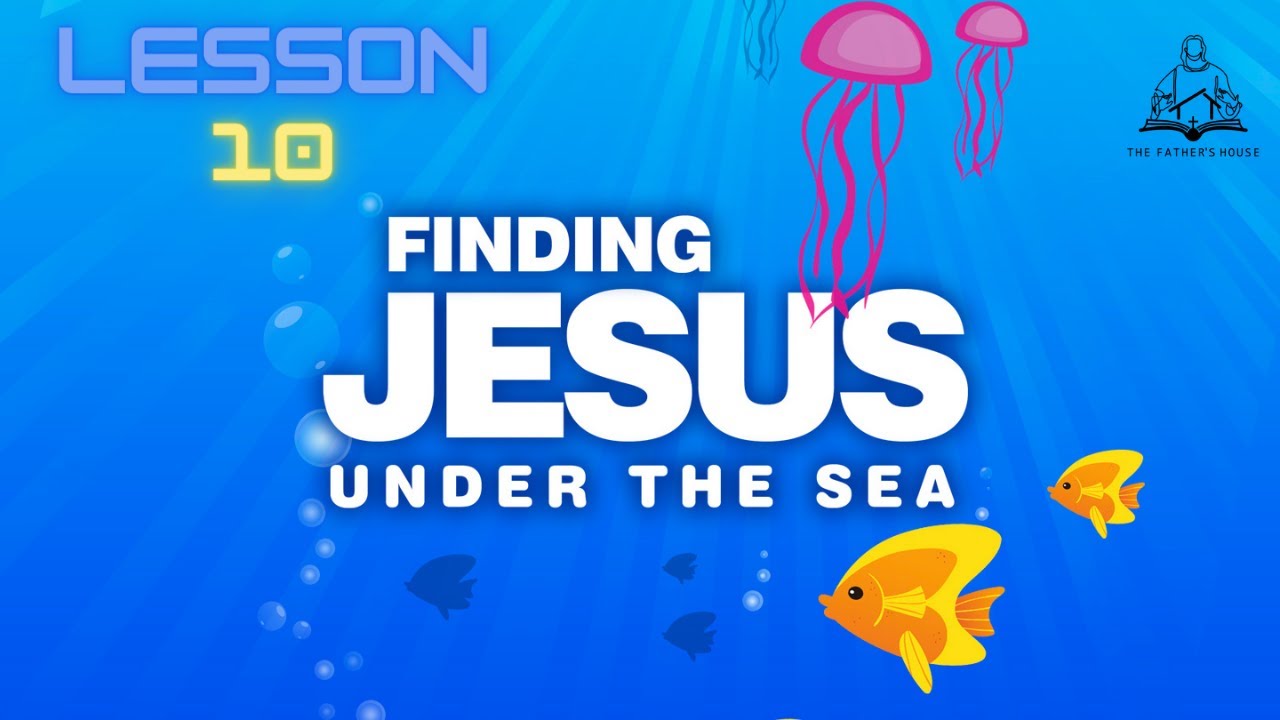 Finding Jesus Under the Sea - Lesson 10 - YouTube