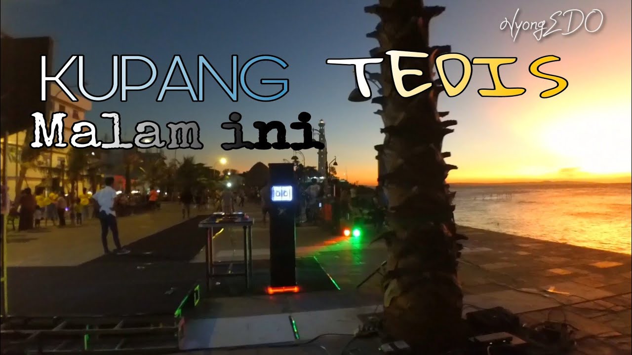perubahan Kota Kupang terminal KUPANG / Pantai TEDIS malam ini. - YouTube