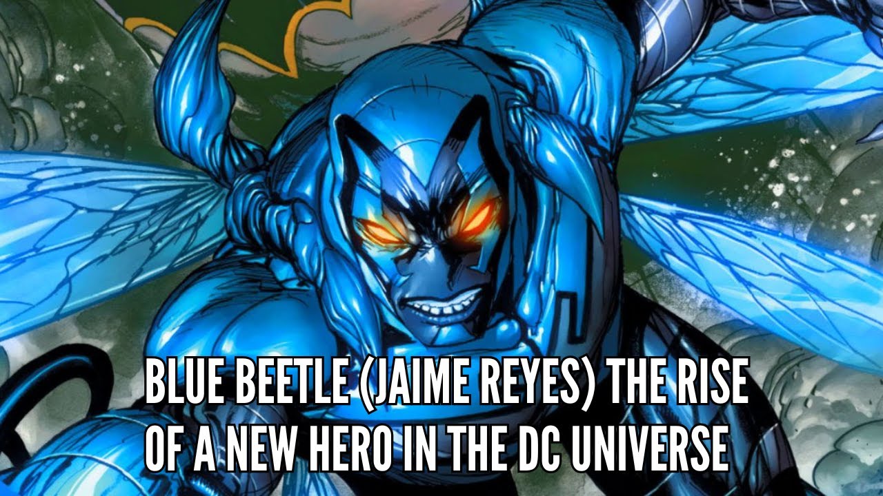 Blue Beetle Jaime Reyes The Rise of a New Hero in the DC Universe - YouTube