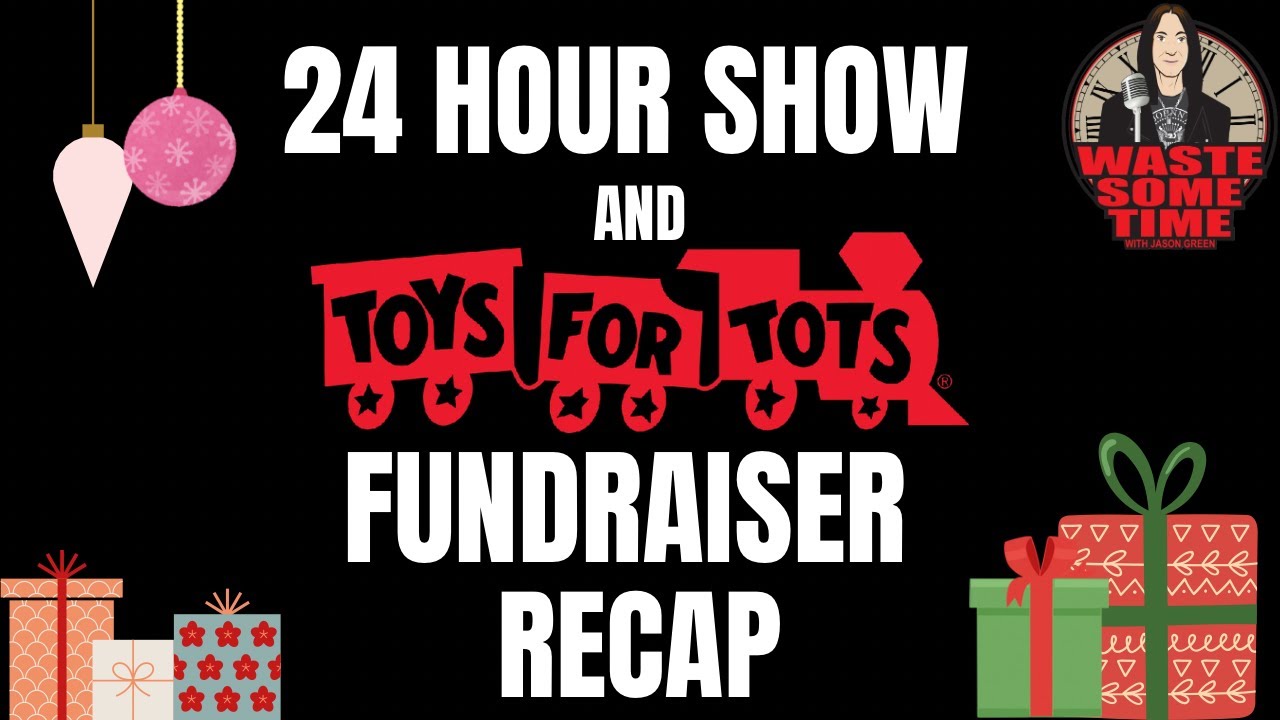 Waste Some Time LIVE 24 Hour Toys for Tots Recap - YouTube