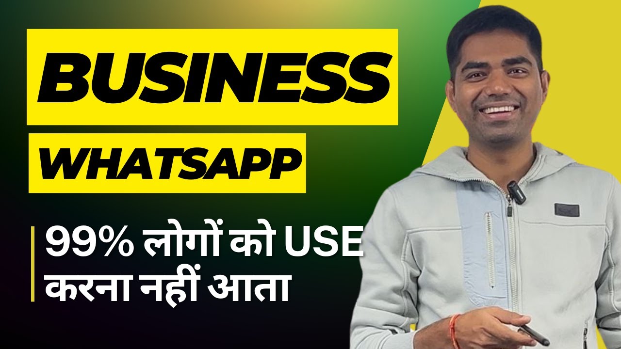Business WhatsApp Masterclass - 99% लोगों को USE करना नहीं आता Business WhatsApp - YouTube