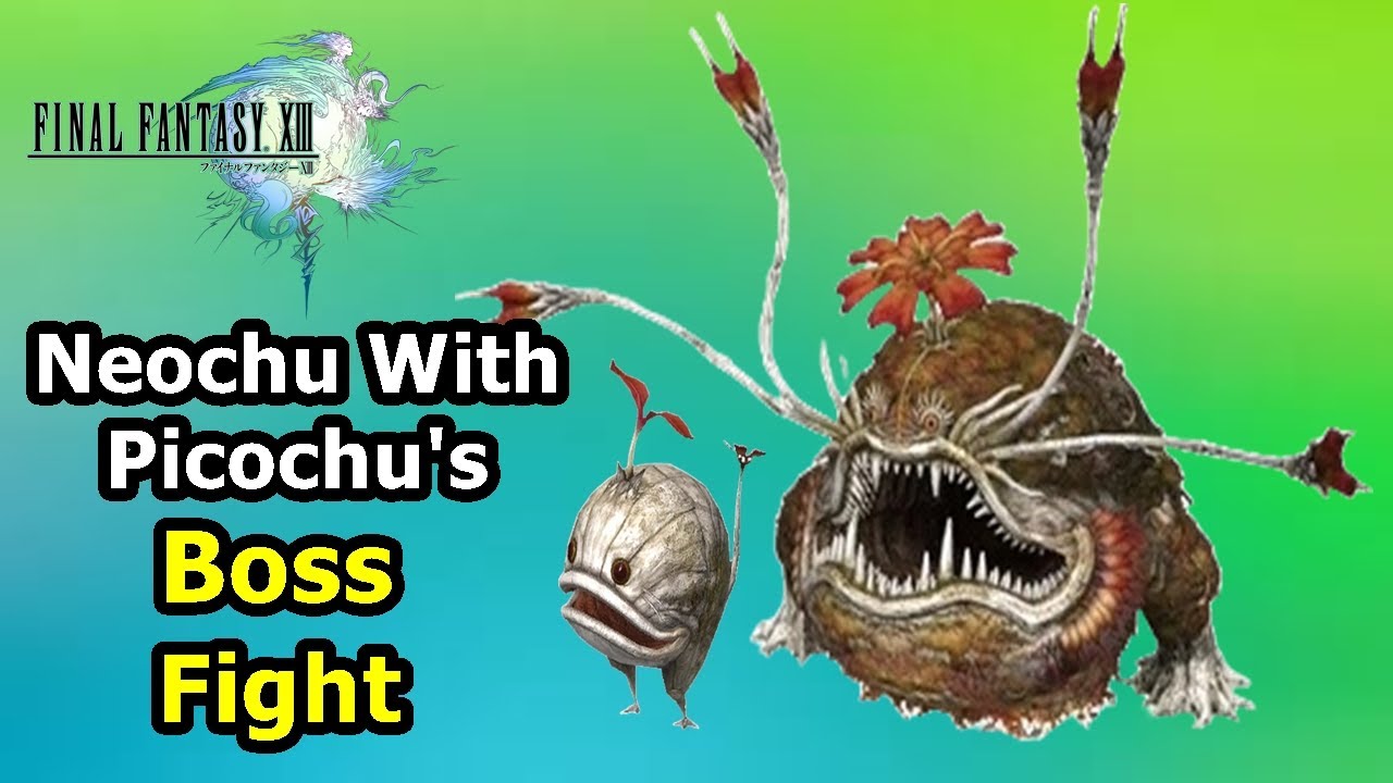 Final Fantasy 13 - Neochu With Picochu's Boss Fight (NO DEATH) - YouTube