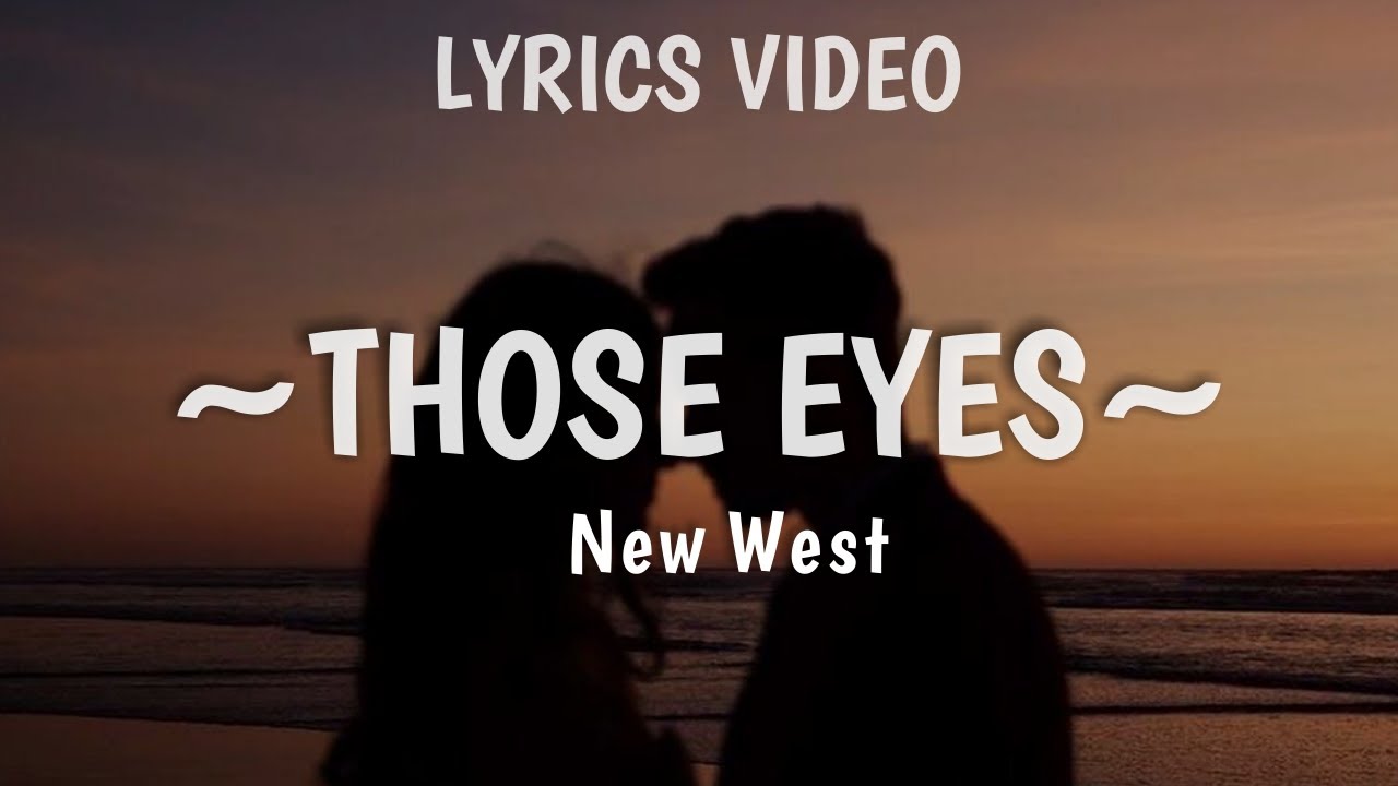 Those Eyes - New West (Lyrics) - YouTube