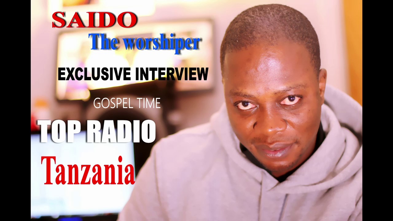 EXCLUSIVE INTERVIEW GOSPEL TIME, TOP RADIO Saido the worshiper - YouTube