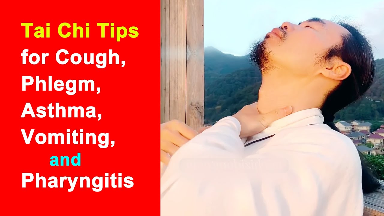 Tai Chi Tips for Cough, Phlegm, Asthma, Vomiting and Throat Issues ...