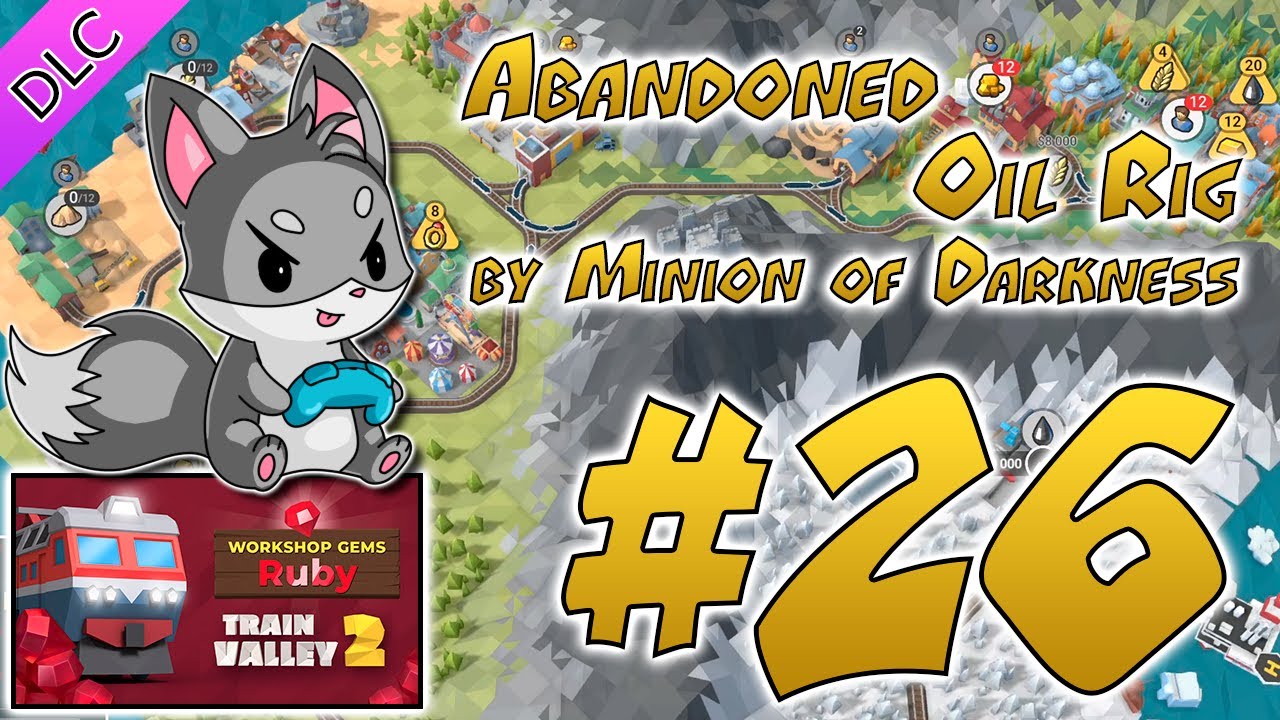 #26 Abandoned Oil Rig - Train Valley 2 WG: Ruby DLC Walkthrough / Прохождение - YouTube