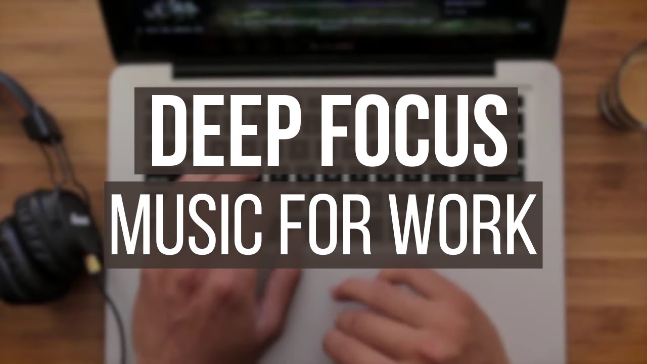 Music for work - Mix for Deep Focus and Productivity - YouTube