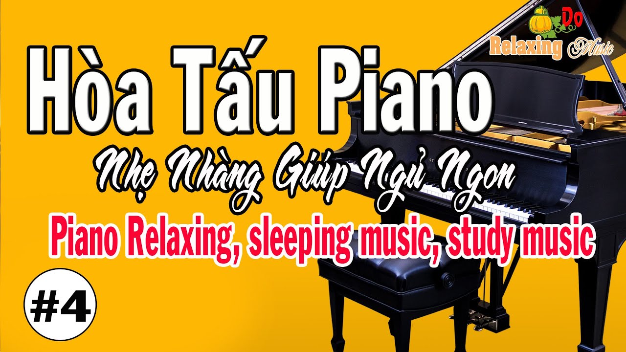 Nhac Piano Thư Giãn Tuyệt Hay (Piano Relaxing, relaxing, sleeping music ...