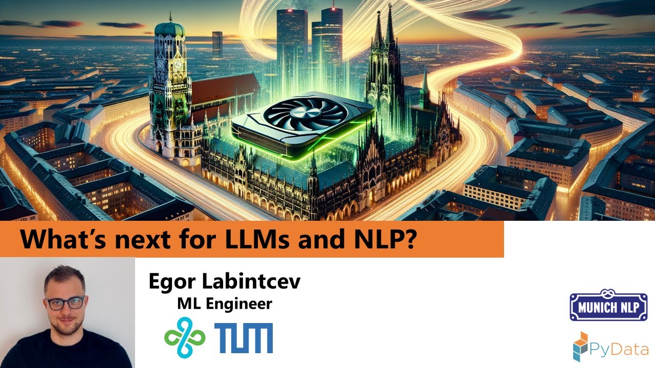 What's next for LLMs and NLP? Egor Labintcev | Munich NLP x PyData - YouTube