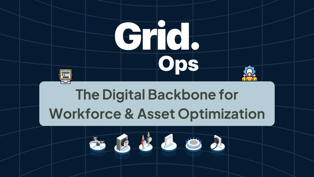 Grid Ops - The Digital Backbone for Workforce and Asset Optimization ...