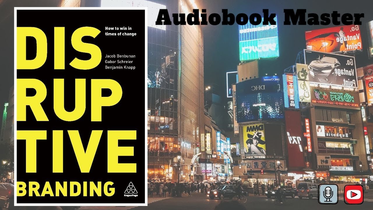 Disruptive Branding Best Audiobook Summary by Jacob Benbunan & Gabor Schreier & Benjamin Knapp ...