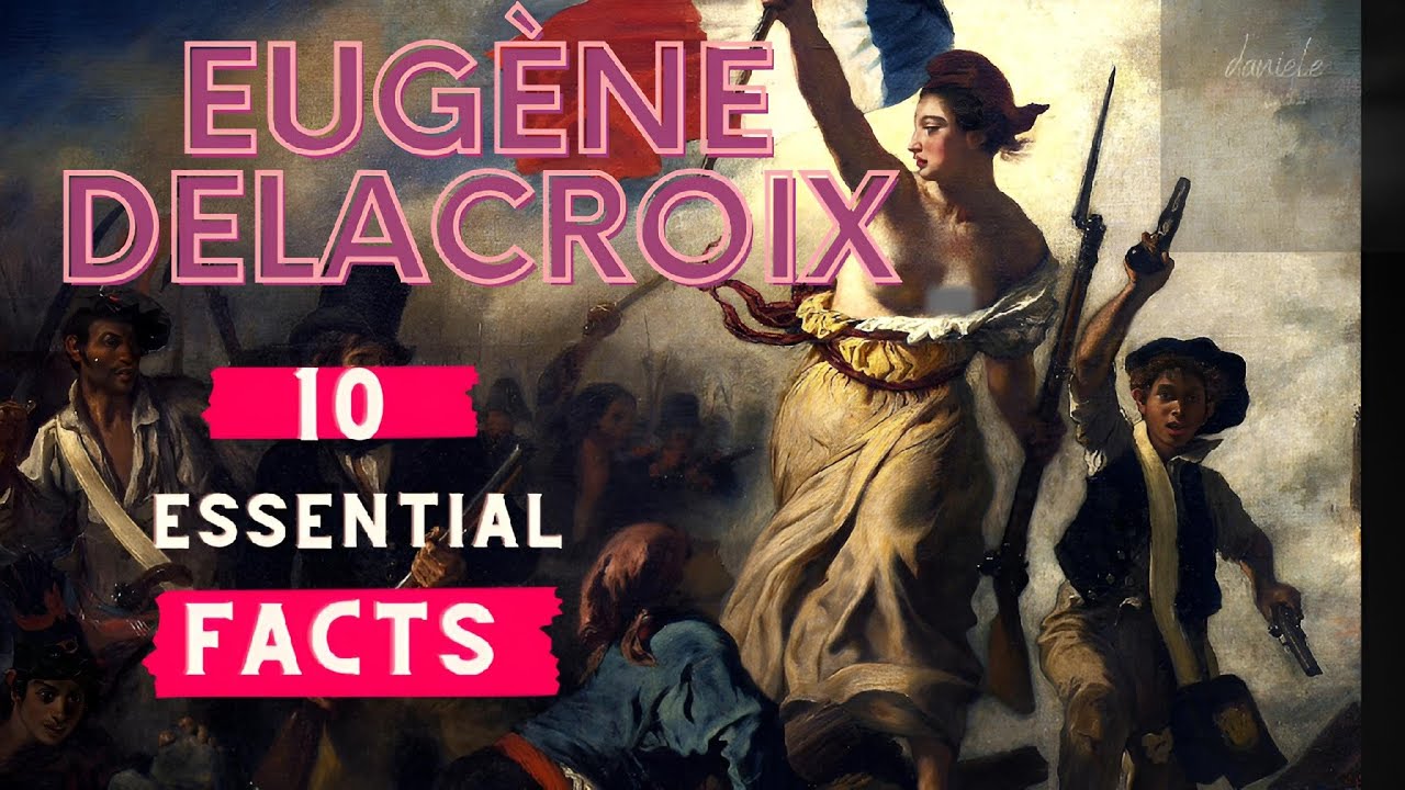 Eugene Delacroix: 10 Essential Pieces of Knowledge - YouTube