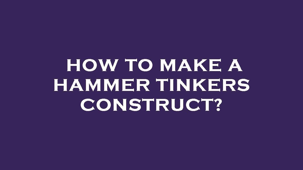 How to make a hammer tinkers construct? - YouTube