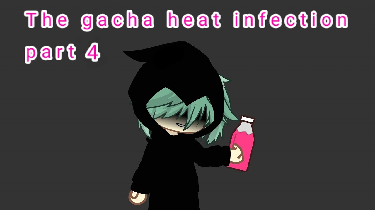 the gacha heat infection part 4 - YouTube