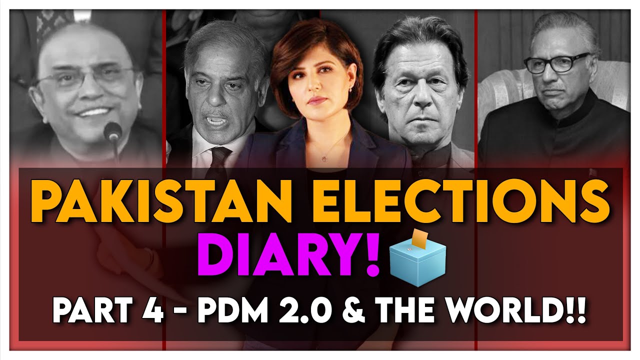 Pakistan Elections Diaries 🗳️ || Part 4 - PDM 2.0 & The World - YouTube