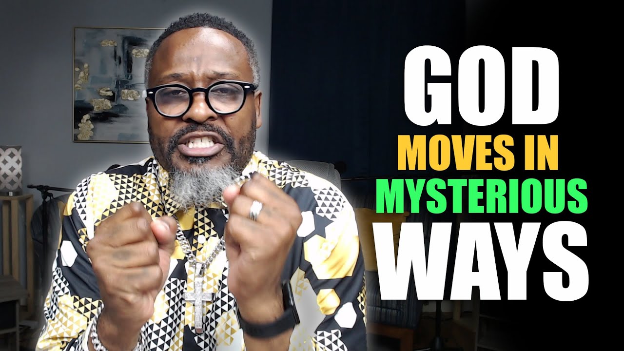 God Moves In Mysterious Ways - YouTube