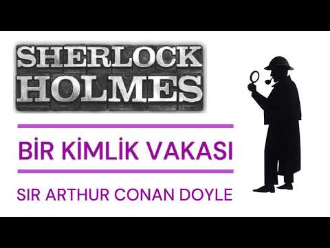 SHERLOCK HOLMES,  BİR KİMLİK VAKASI