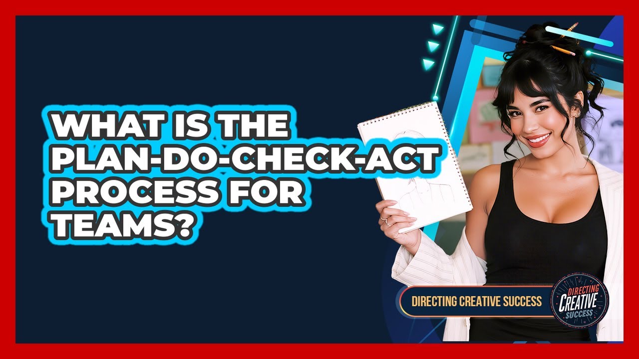 What Is The Plan-Do-Check-Act Process For Teams? - YouTube