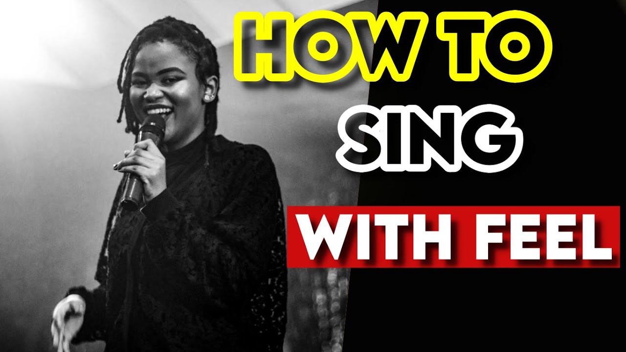 HOW TO SING WITH FEEL - YouTube