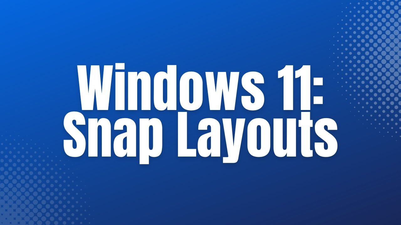 Using Snap Layouts in Windows 11 - YouTube