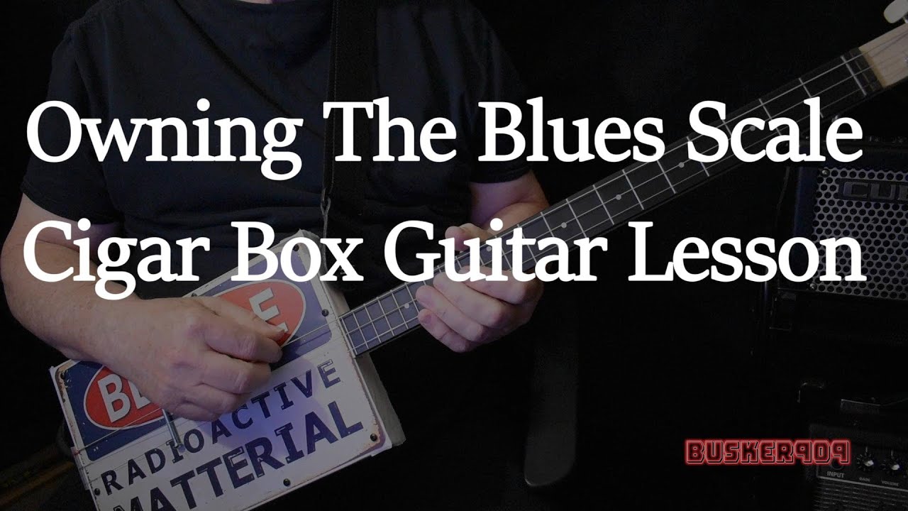 Owning The Blues Scale Full Cigar Box Guitar Lesson - YouTube