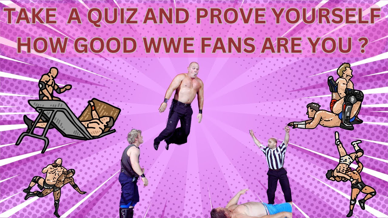 The Ultimate WWE Quiz: Test Your Wrestling Knowledge. Only True Fans ...
