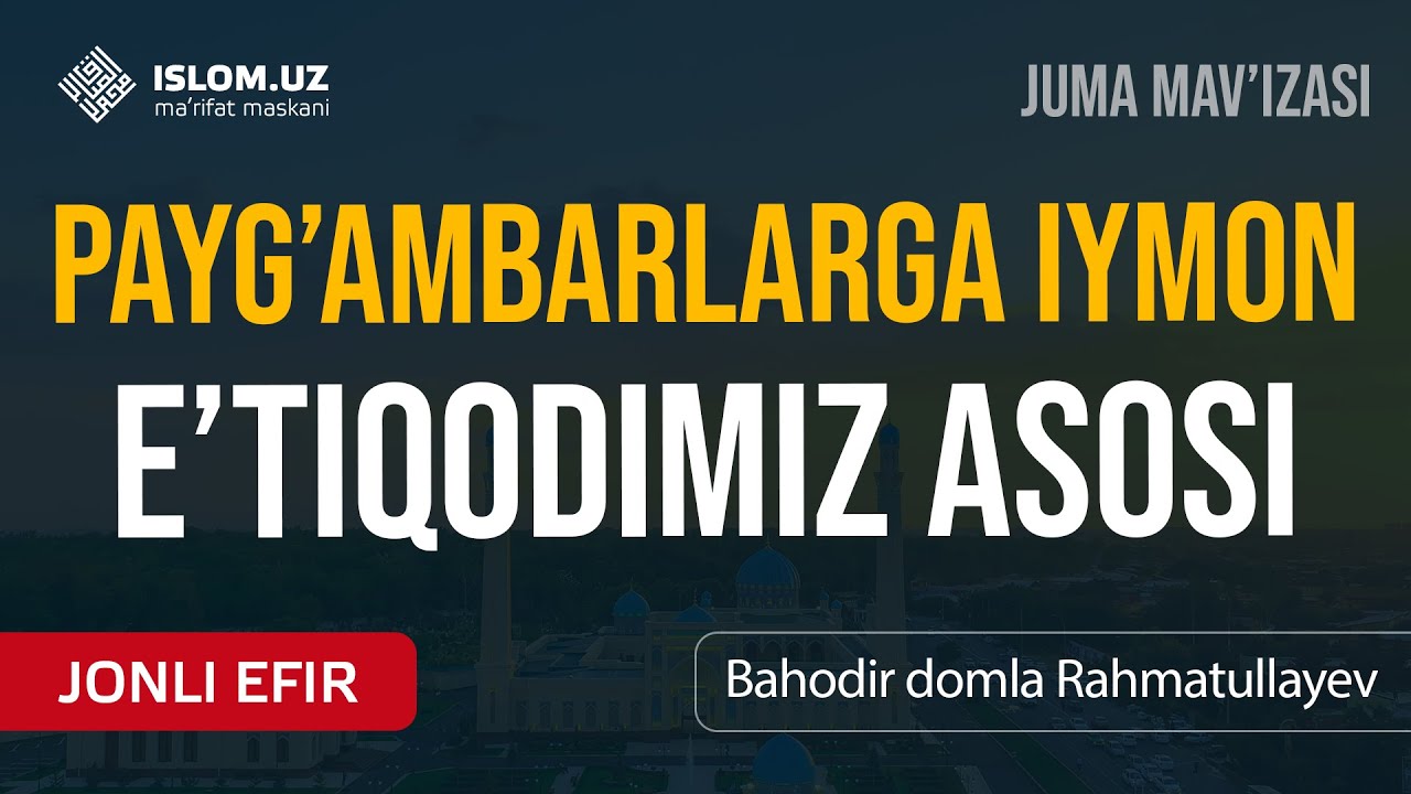 🔴 Payg'ambarlarga iymon - e'tiqodimiz asosi | Juma mav'izasi | Bahodir ...
