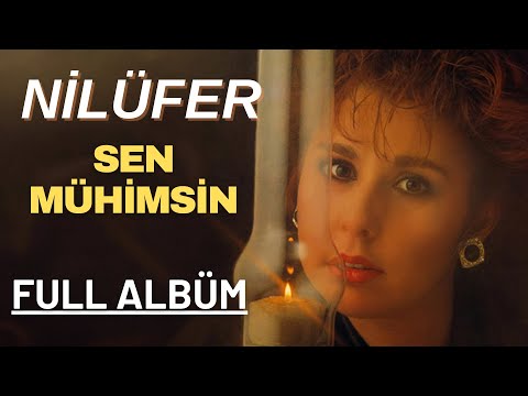 Nilüfer - Sen Mühimsin (Full Albüm)