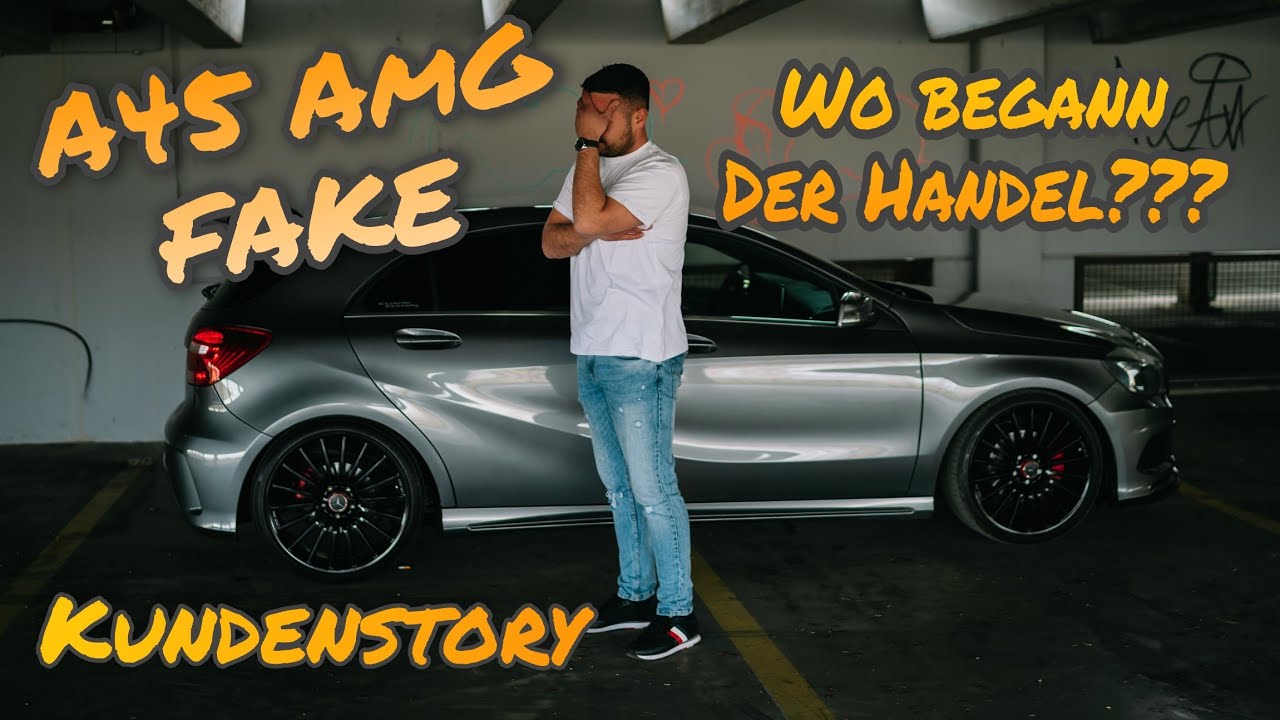 Mercedes-Benz Fake A45 AMG|A180|Kundenstory|Wo begann der Handel ...