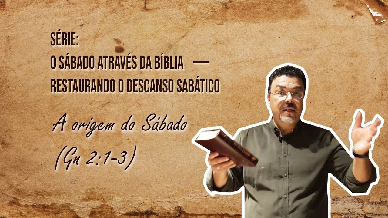 A origem do Sábado - O Sábado através da Bíblia - Restaurando o ...