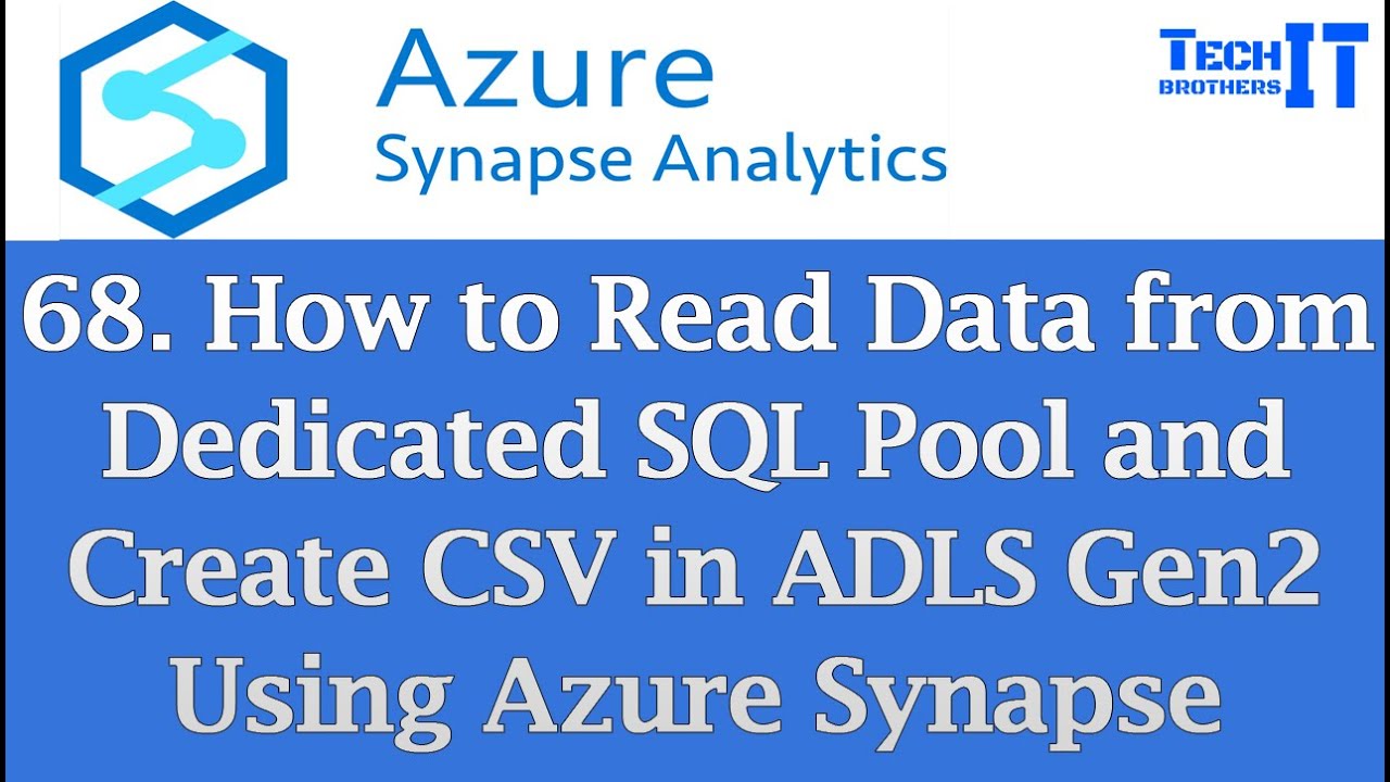How to Read Data from Dedicated SQL Pool and Create CSV in ADLS Gen2 ...