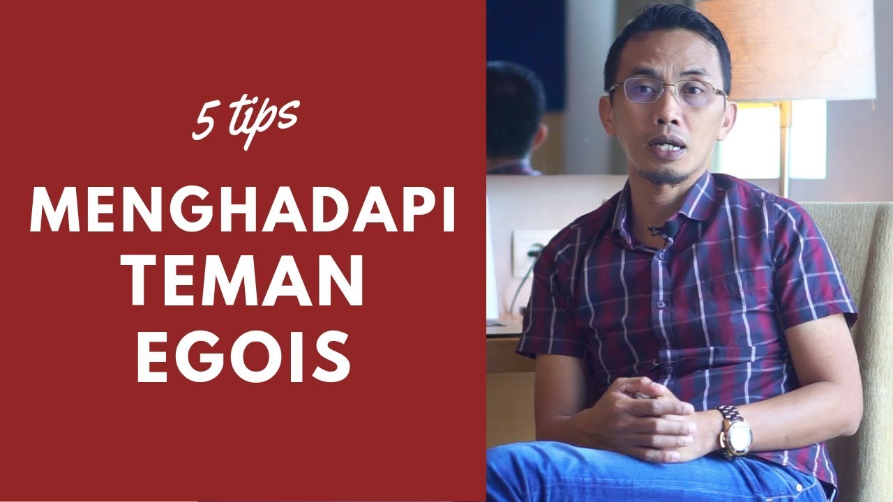 5 tips menghadapi Si Egois ( Sharing Santai) - YouTube