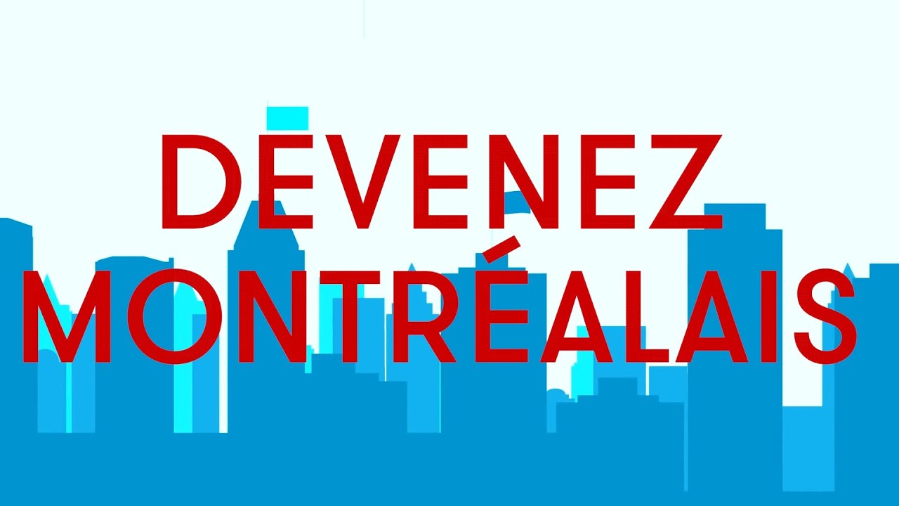 DEVENEZ MONTRÉALAIS - YouTube