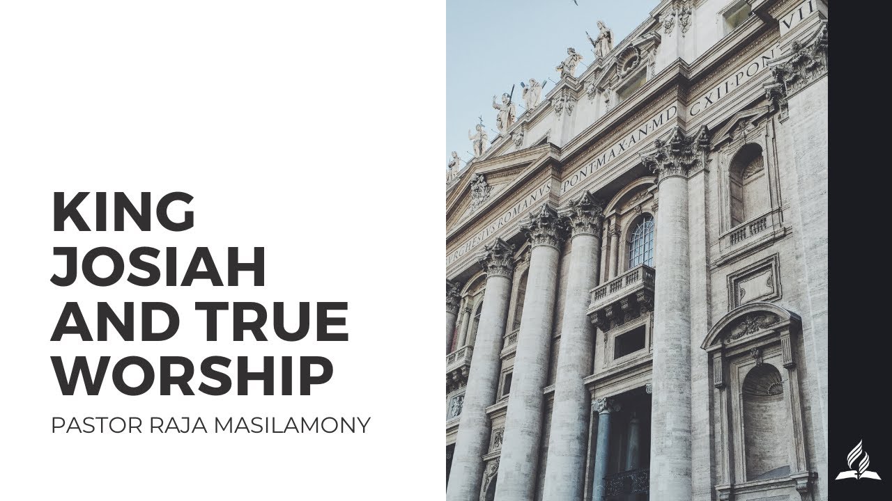 "King Josiah and True Worship" | Pastor Raja - YouTube
