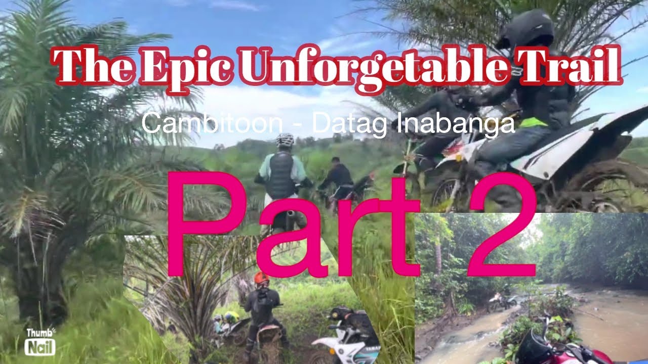 THE UNFORGETABLE TRAIL || CAMBITOON - DATAG || INABANGA Part 2 - YouTube