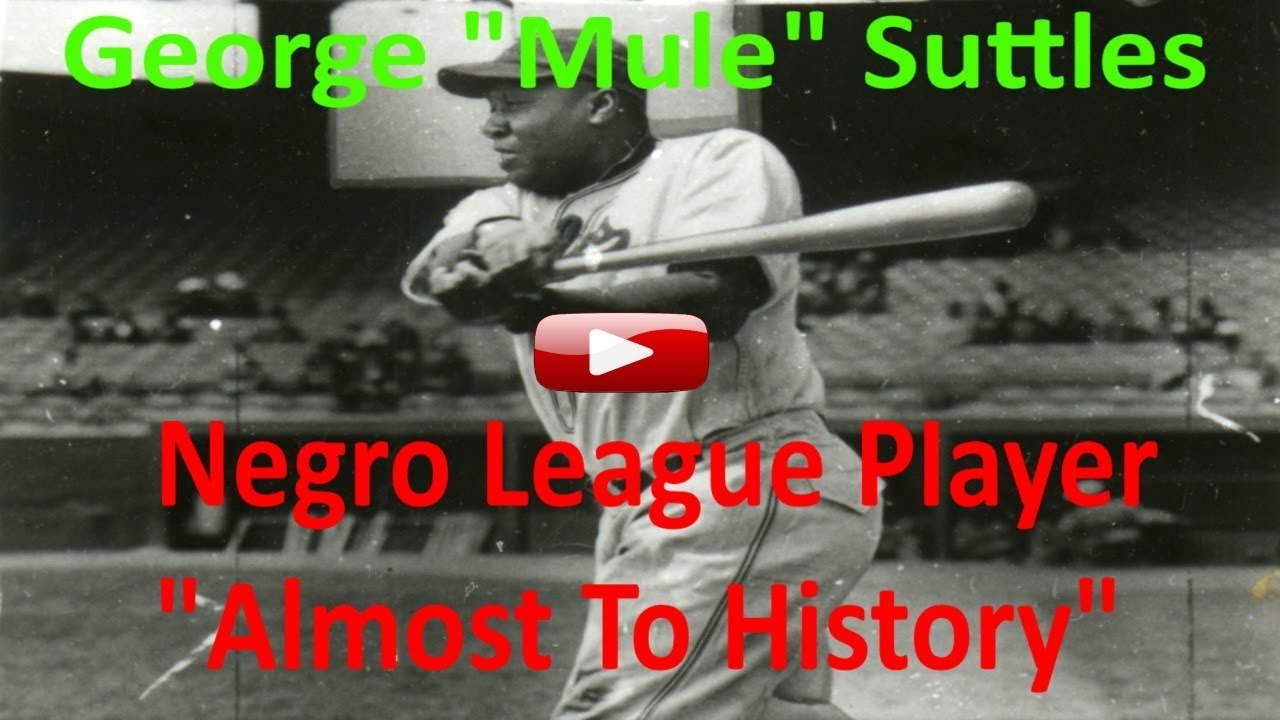 The Almost Forgotten Player Negro Leaguer George 'Mule" Suttles! - YouTube