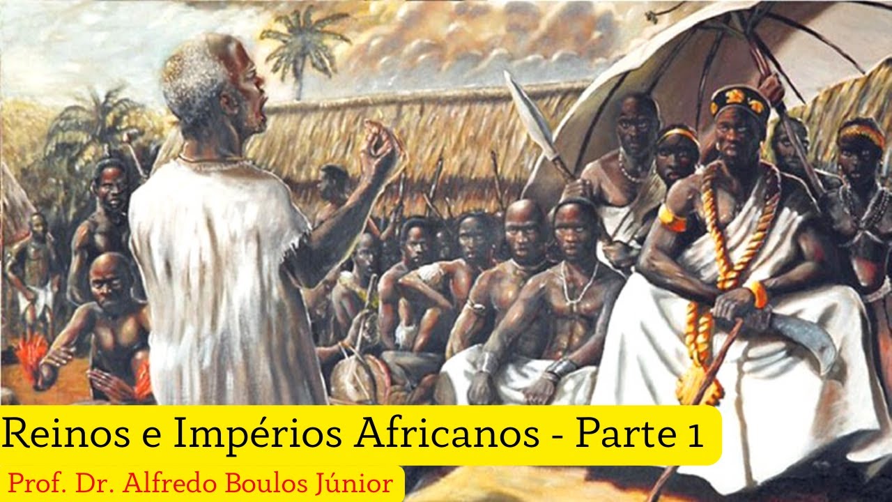 Reinos e Impérios Africanos Parte 1| Prof Dr. Alfredo Boulos Júnior ...