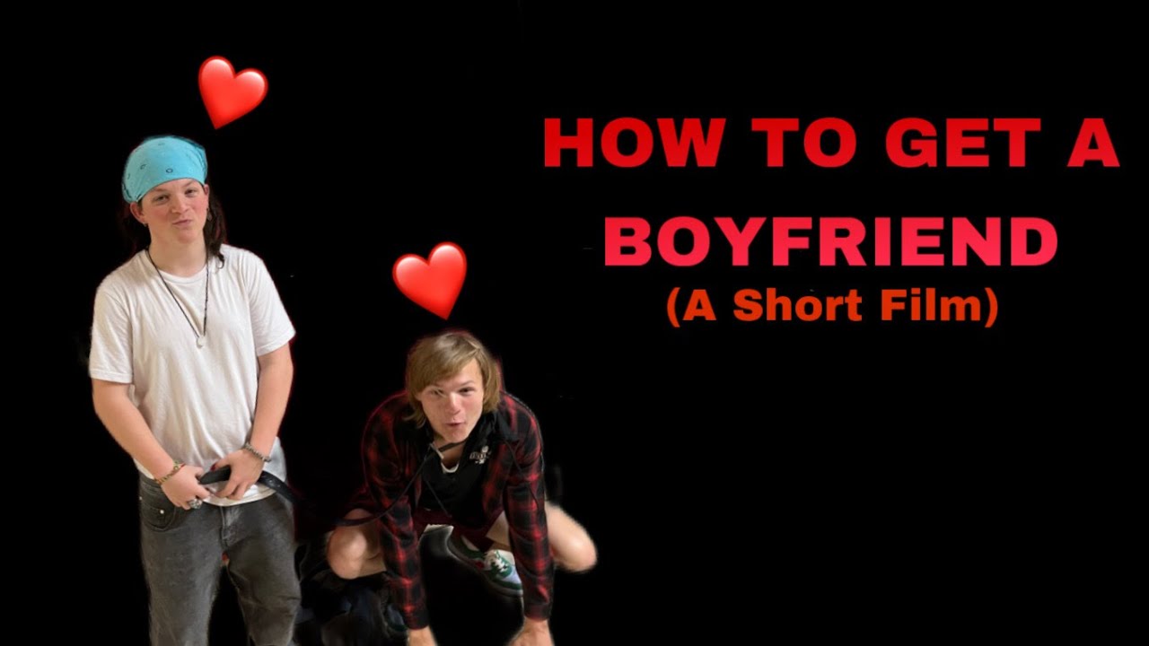 HOW TO GET A BOYFRIEND! (A Short Film) - YouTube
