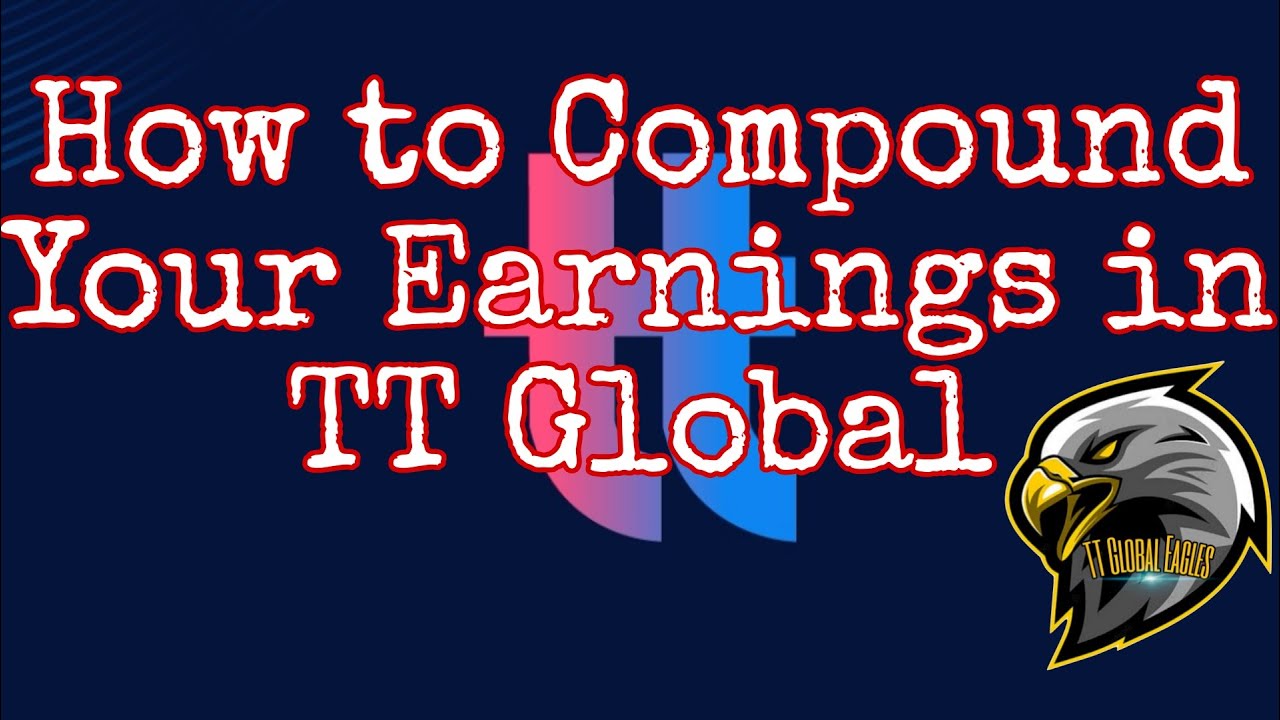 How To Compound Your Earnings in TT Global - YouTube