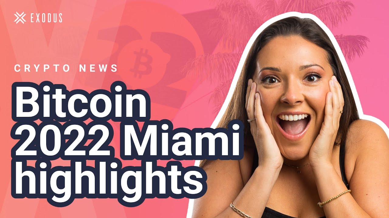 Bitcoin 2022 Miami Conference Highlights (Bitcoin news) Bitcoin ...