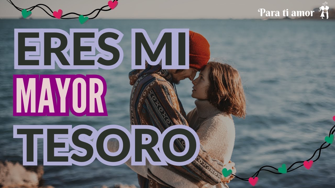 ERES MI MAYOR TESORO 😍🌷 - YouTube