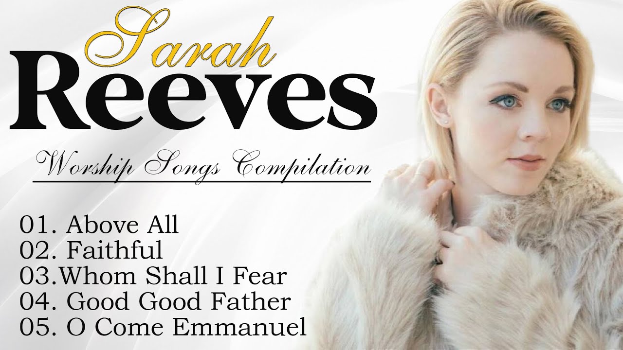Sarah Reeves Worship Songs Compilation ️🙏 Soul Lifting Sarah Reeves ...