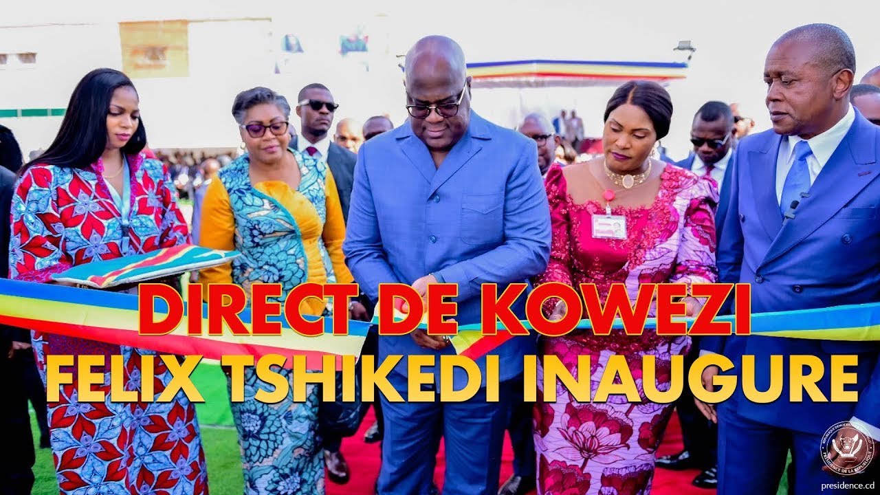DIRECT DE KOWEZI : PR FELIX TSHIKEDI INAUGURE LE NOUVEAU SIEGE DE LA ...