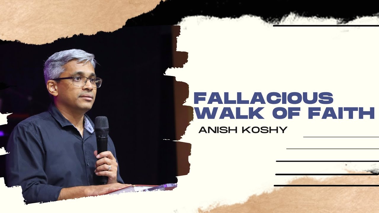 FALLACIOUS WALK OF FAITH | ANISH KOSHY | 22 SEPTEMBER 2024 | NLAG ...